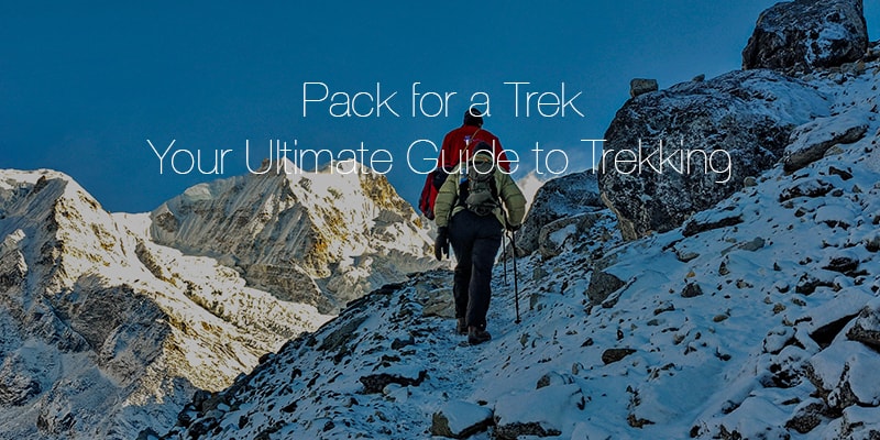 Pack for a Trek: Your Ultimate Guide to Trekking - The Unexplored To ...